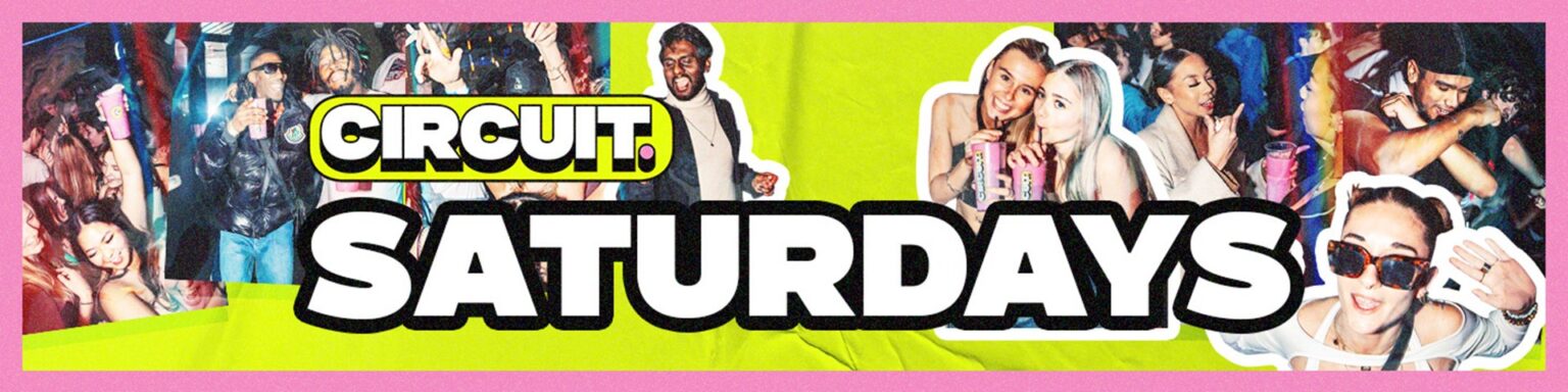 Saturdays - Circuit Club Cardiff